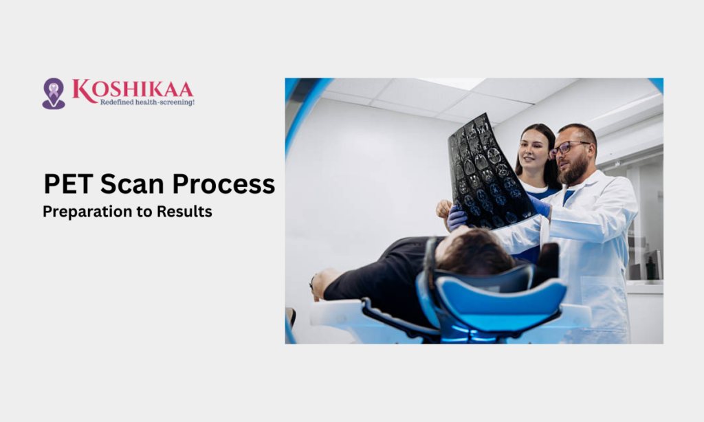 Understanding the PET Scan Process From Preparation to Results